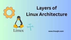 Mastering Linux Architecture: 5 Powerful Pillars of Linux - LinuxAtoZ